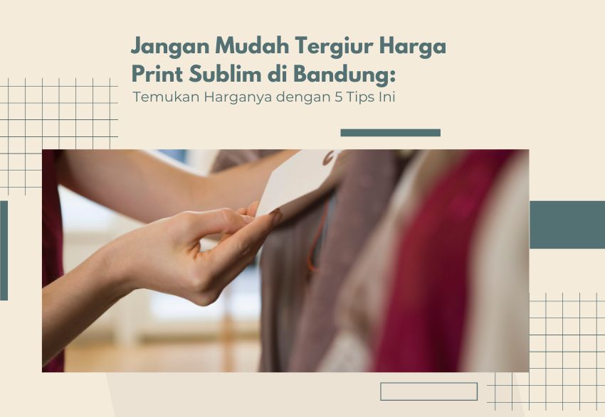 Jangan Mudah Tergiur Harga Print Sublim Di Bandung: Temukan Harganya ... Jangan Mudah Tergiur Harga Print Sublim Di Bandung: Temukan Harganya ...